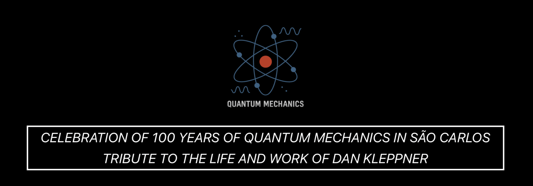 Celebration of 100 years of Quantum Mechanics in São Carlos Tribute to ...