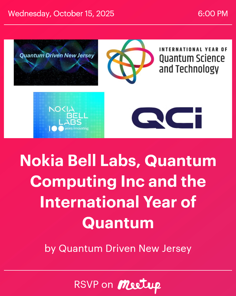 Quantum Driven NJ: Nokia Bell Labs, Quantum Computing Inc, and the International Year of Quantum ...